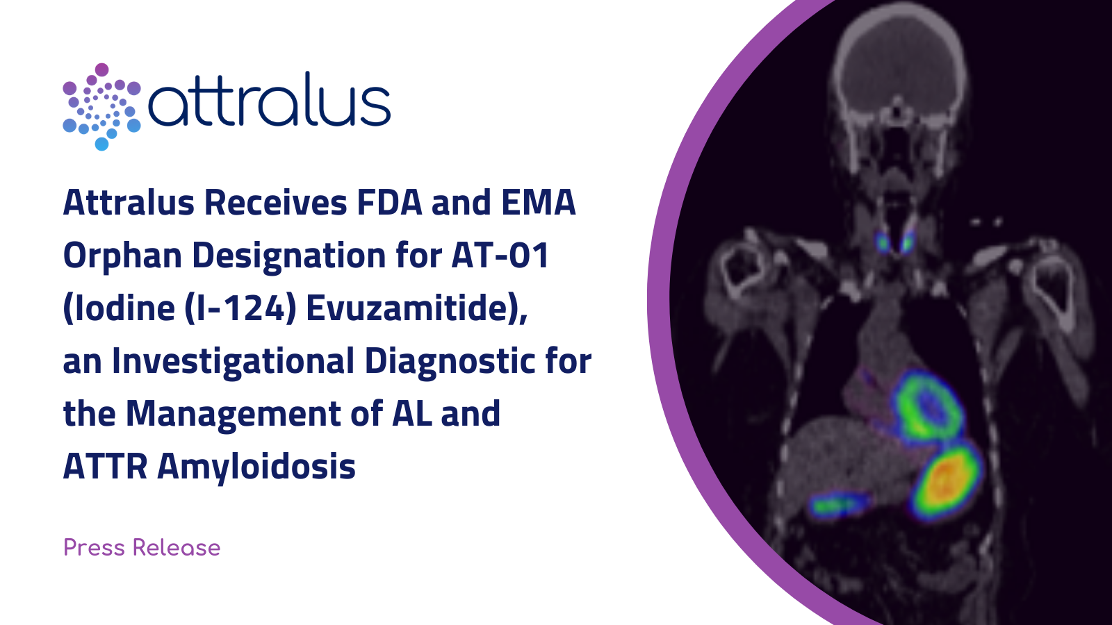 Attralus Receives FDA and EMA Orphan Designation for AT-01 (Iodine (I-124) Evuzamitide), an ...