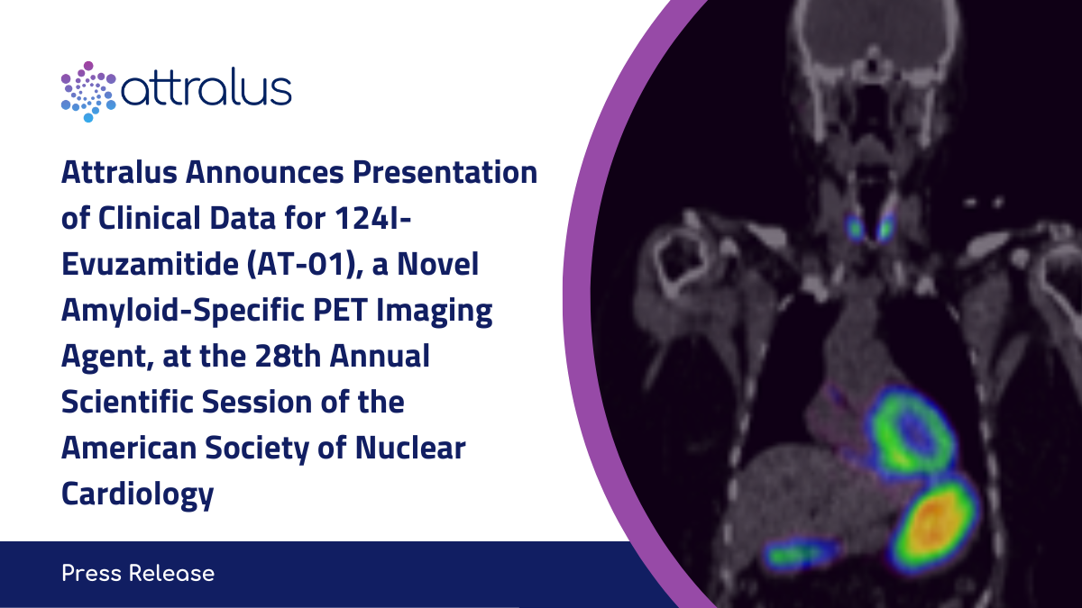 Attralus Announces Presentation of Clinical Data for 124I-Evuzamitide ...